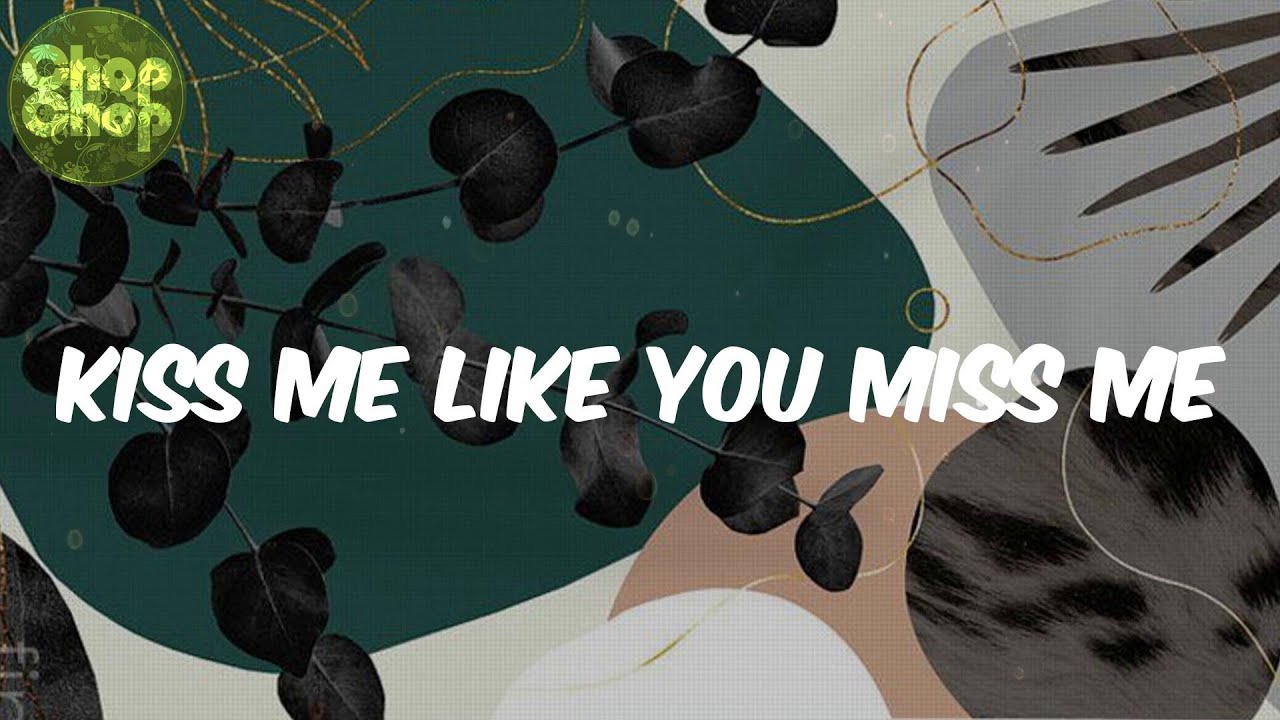CKay - Kiss Me Like You Miss Me (lyrics) - YouTube