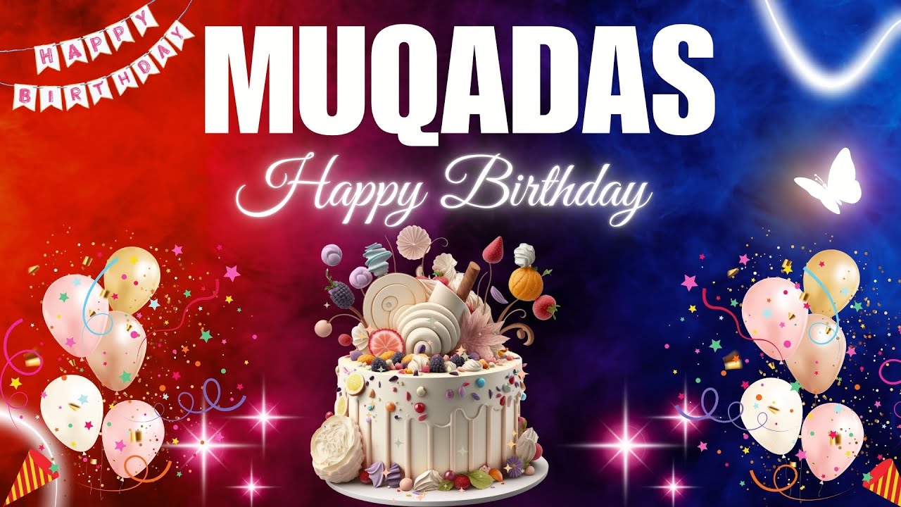MUQADAS Happy Birthday Song | MUQADAS Name Meaning🎂🎈 #birthday # ...