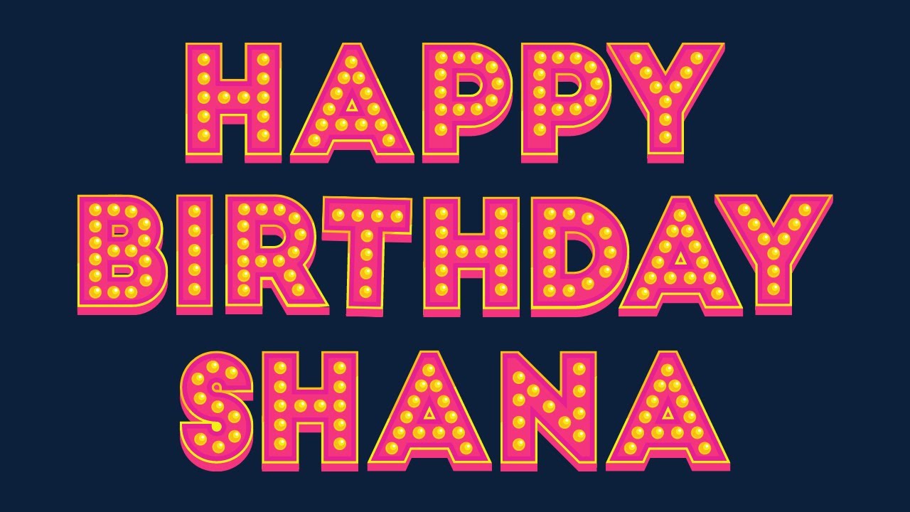 Happy Birthday Shana - YouTube
