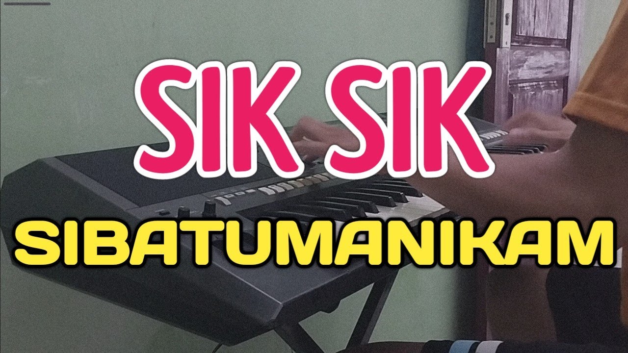 SIK SIK SIBATUMANIKAM || LAGU BATAK POPULER || INSTRUMEN KIBOT - YouTube