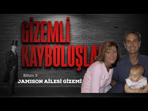 JAMISON AİLESİNİN BÜYÜK GİZEMİ - Gizemli Kayboluşlar 3. Bölüm