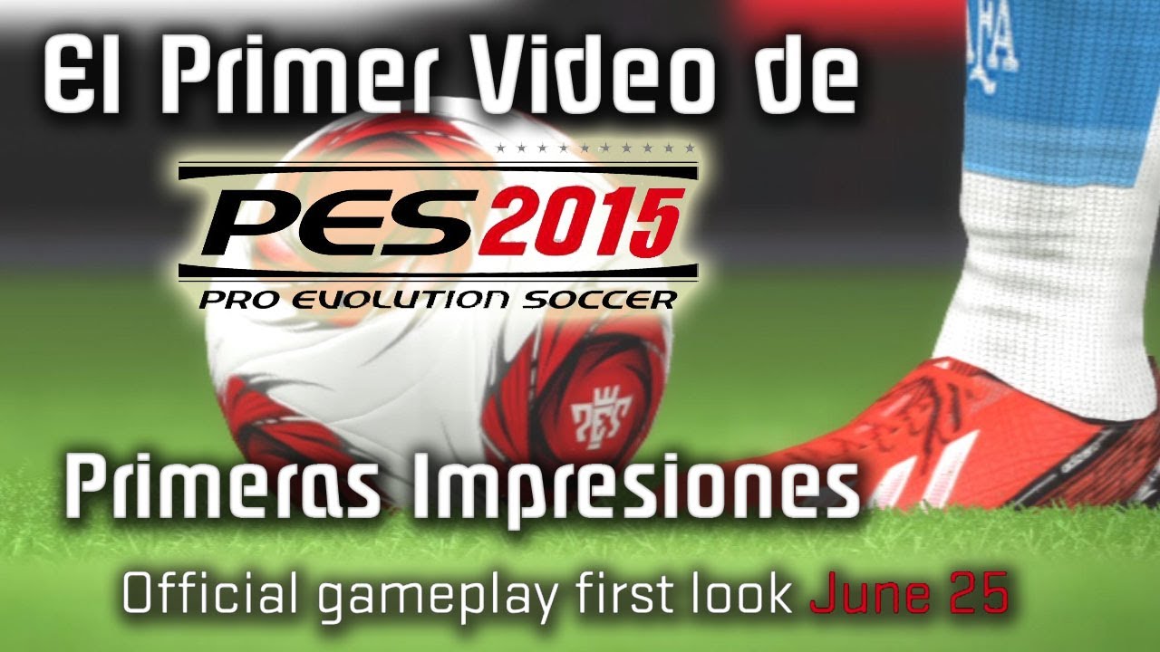 El Primer Video de PES 2015 (Primeras Impresiones) - YouTube