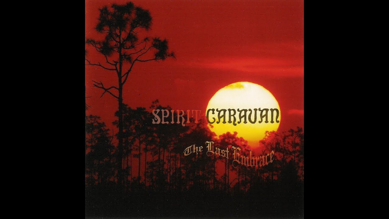 Spirit Caravan - The Last Embrace (2004) (Full album) - YouTube
