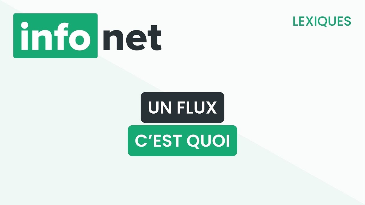 Un flux, c'est quoi ? (définition, aide, lexique, tuto, explication ...