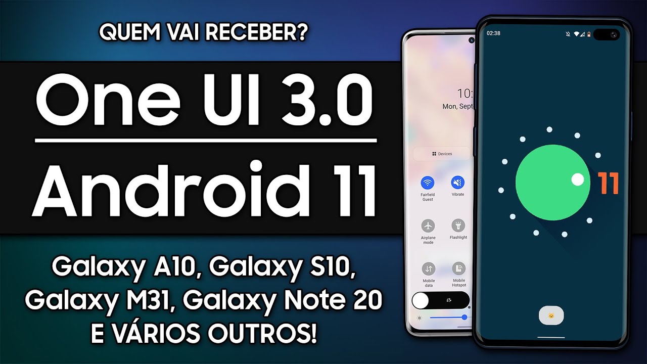One UI 3.0 com ANDROID 11 | Quais celulares SAMSUNG vão receber a ...