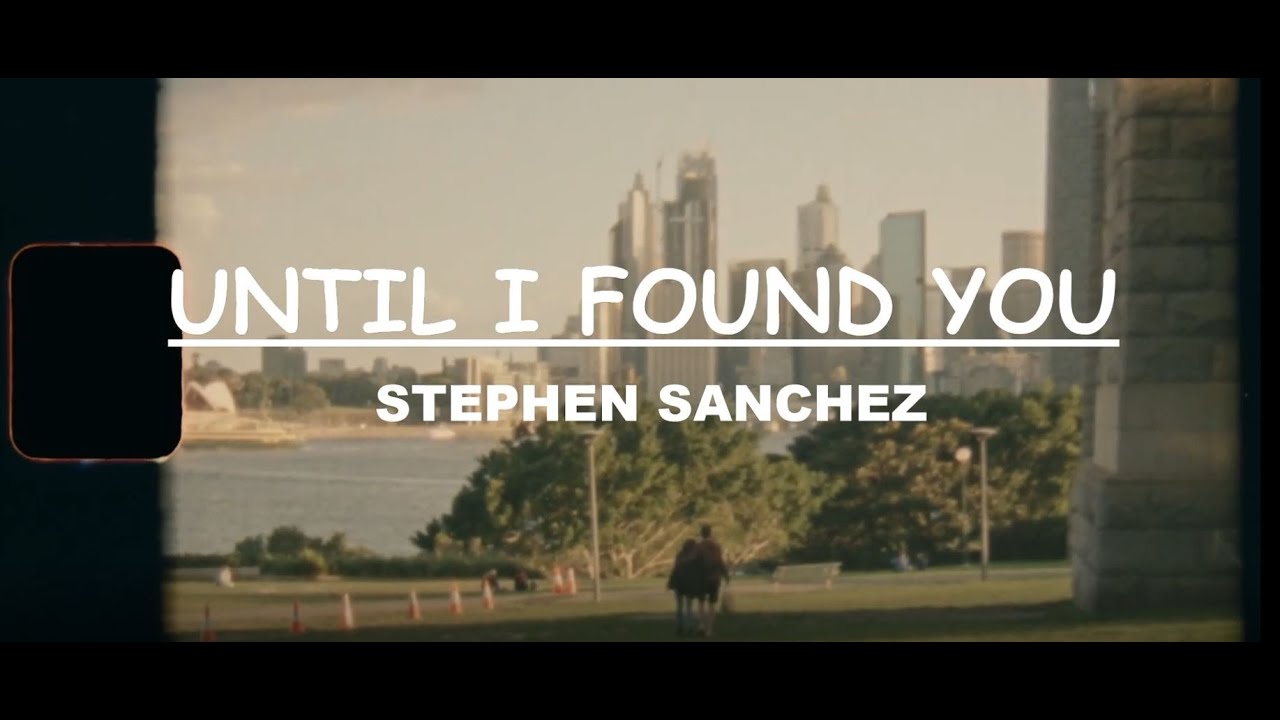 Until I found you - Stephen Sanchez / Lyricist - YouTube
