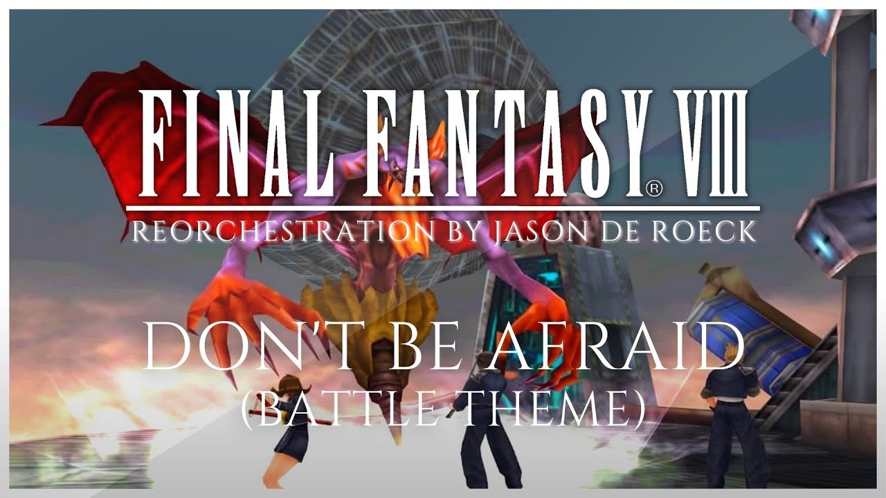 DON'T BE AFRAID - Final Fantasy VIII [FF8] (Battle Theme) 🎶 - YouTube