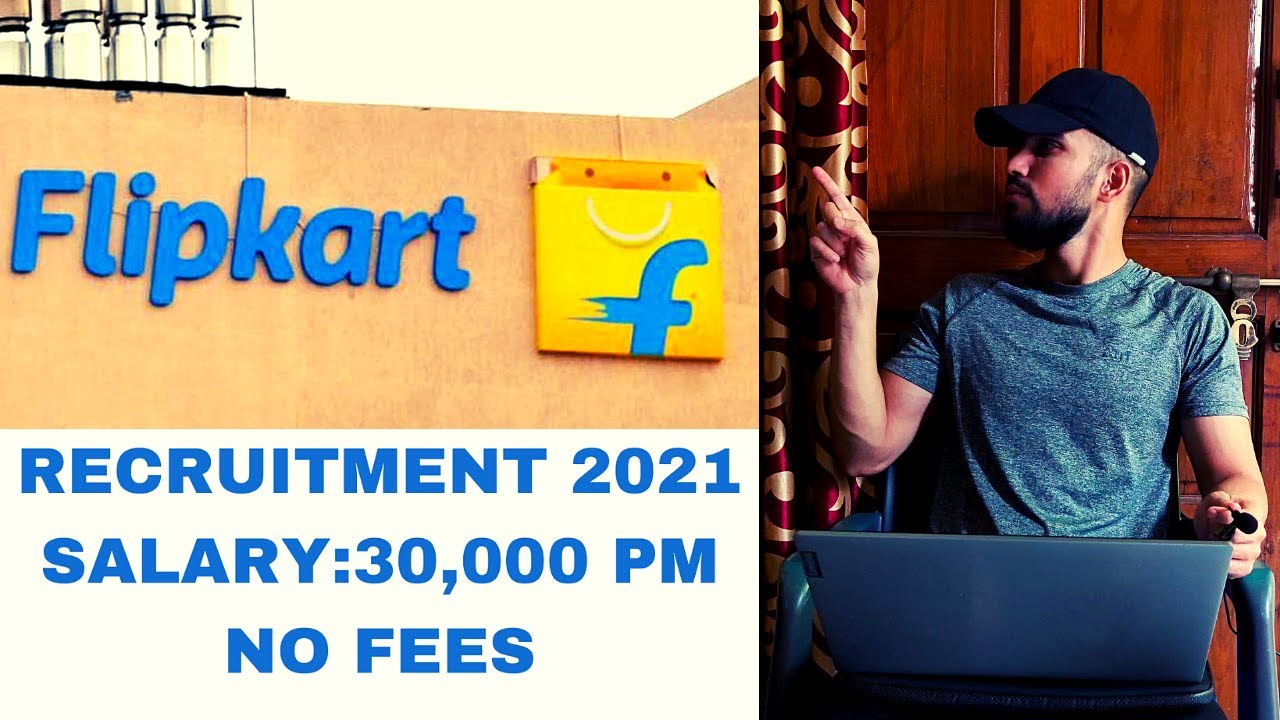 Flipkart Recruitement 2021 | Salary: 30,000 To 45,000 PM | Flipkart Off ...