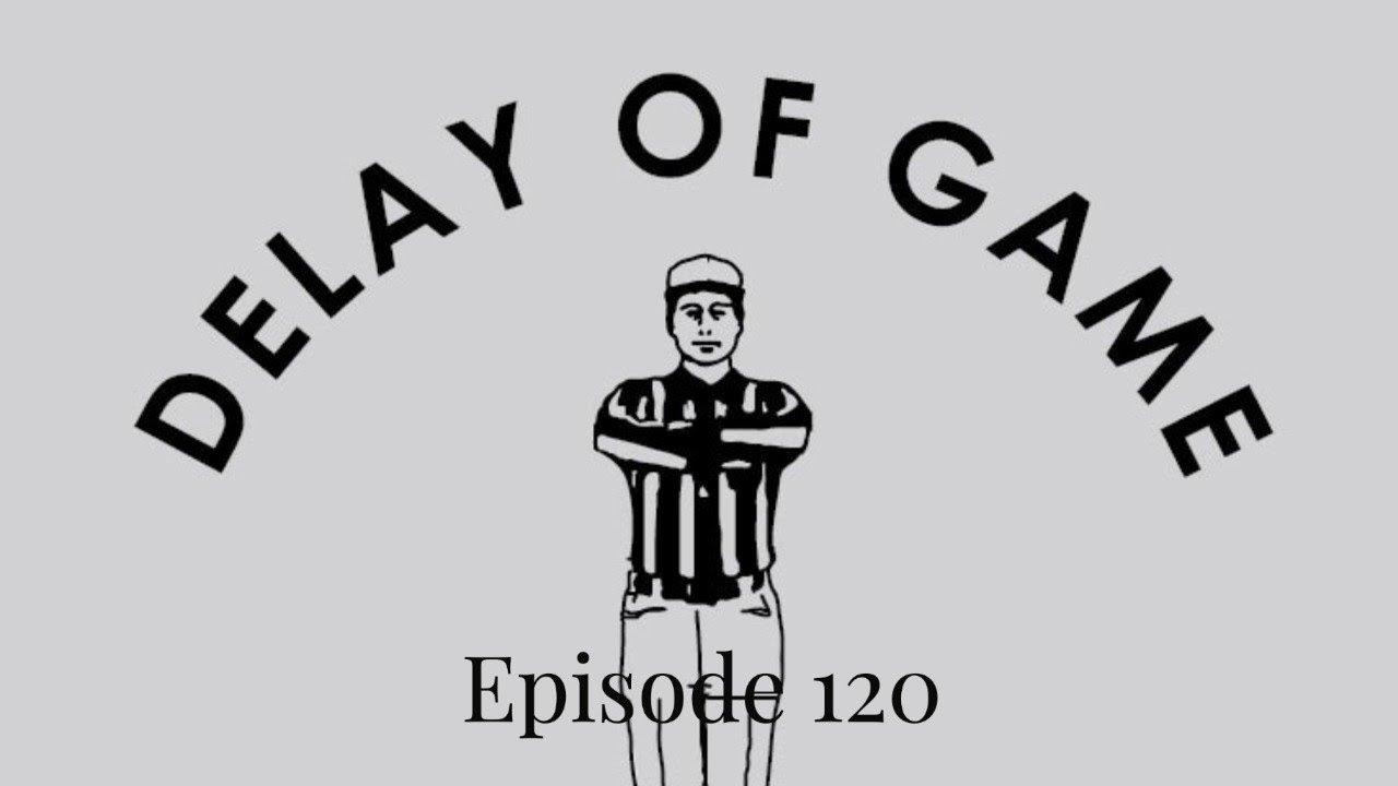 Delay of Game Episode 120 - YouTube