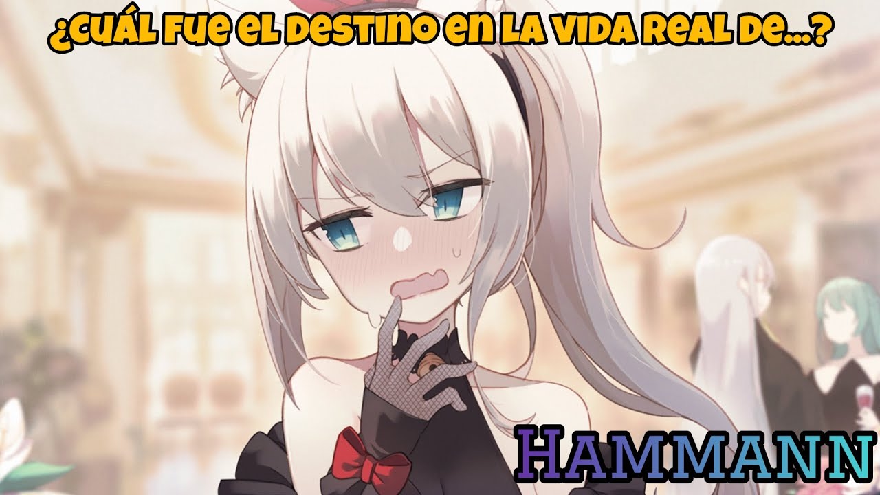 ¿Cuál fue el destino en la vida real de...? Hammann - Azur Lane. - YouTube