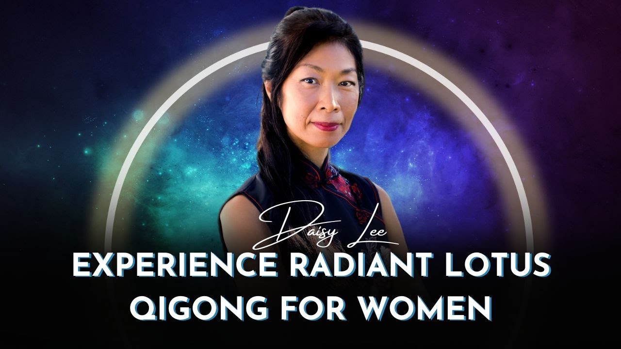 Experience Radiant Lotus Qigong for Women | Daisy Lee - YouTube