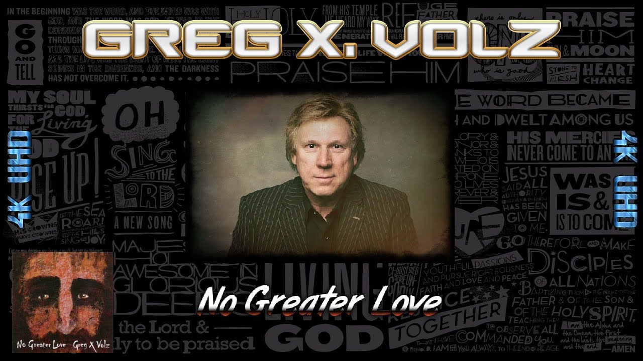 GREG X. VOLZ: No Greater Love (4K UHD Music Video) - YouTube