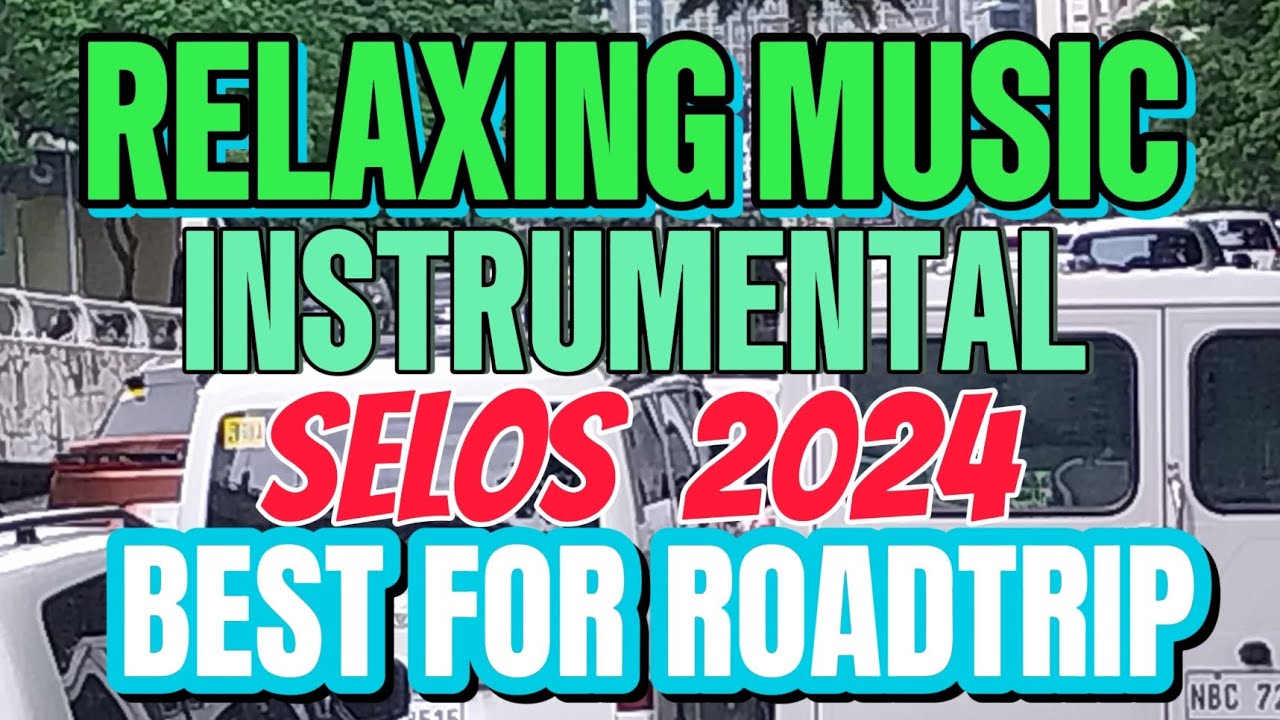 NEW RELAXING MUSIC💥 INSTRUMENTAL 💥SELOS 2024 💥BEST FOR ROADTRIP - YouTube