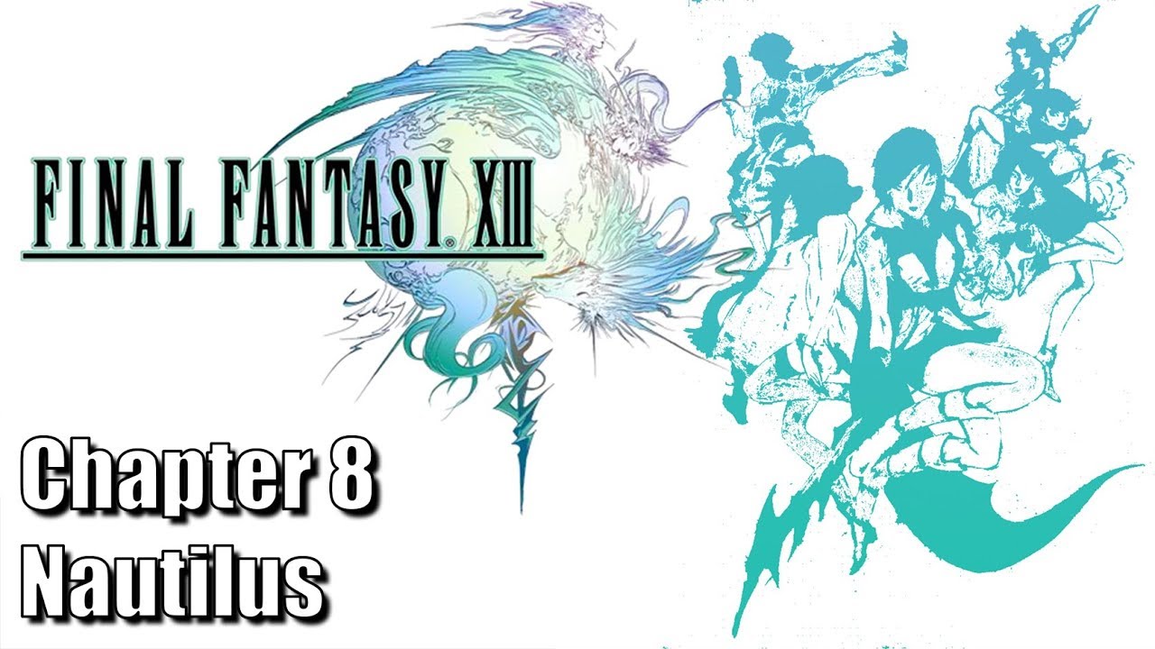 Final Fantasy XIII - Chapter 8 - Nautilus - 100% Collectibles - YouTube