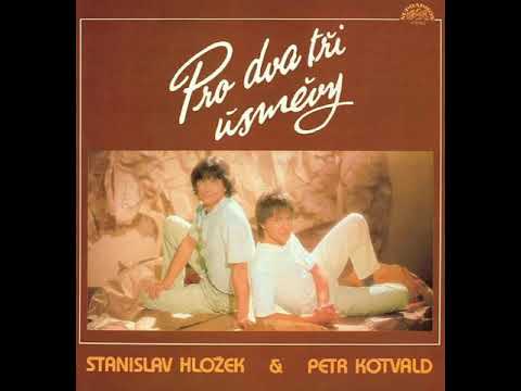 Hana Zagorová, Stanislav Hložek & Petr Kotvald - Pro dva tři úsměvy (1985)