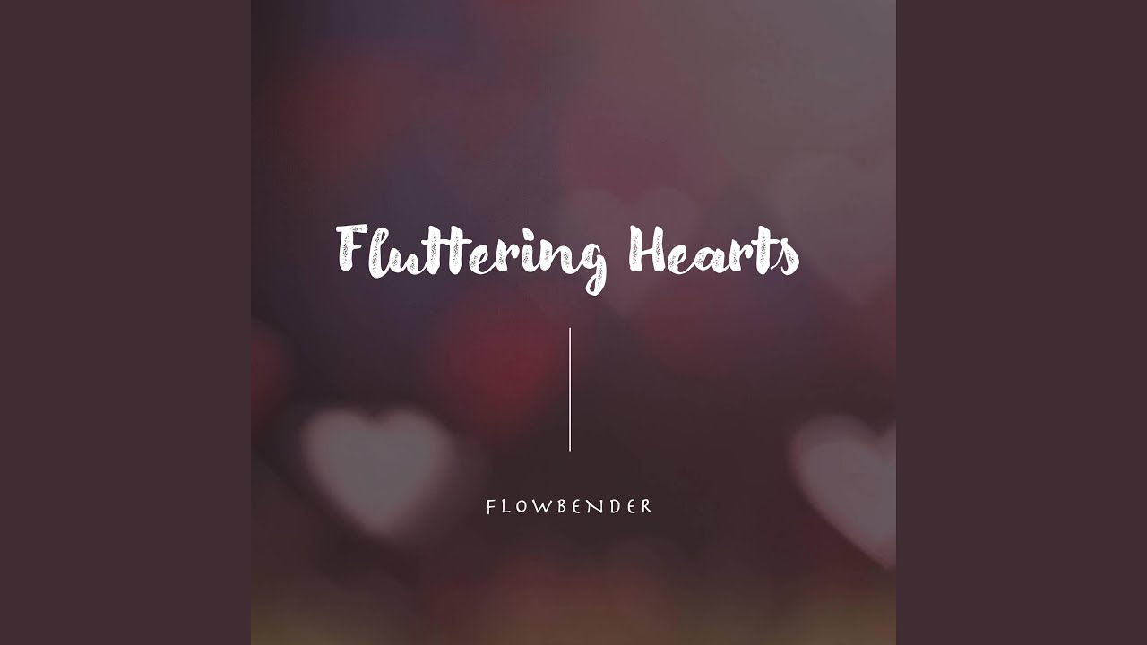 Fluttering Hearts - YouTube
