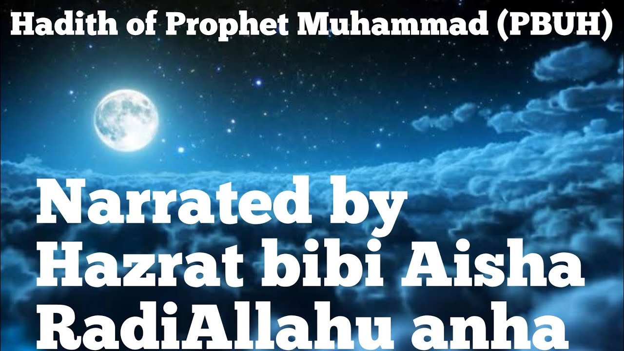 Hadith of Prophet Muhammad (PBUH) Narrated by Hazrat bibi Aisha ...