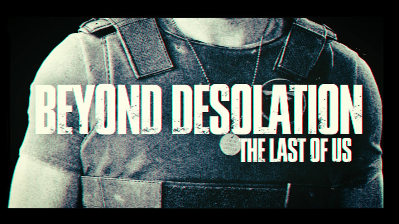 BEYOND DESOLATION - THE LAST OF US - CONCEPT TRAILER - YouTube