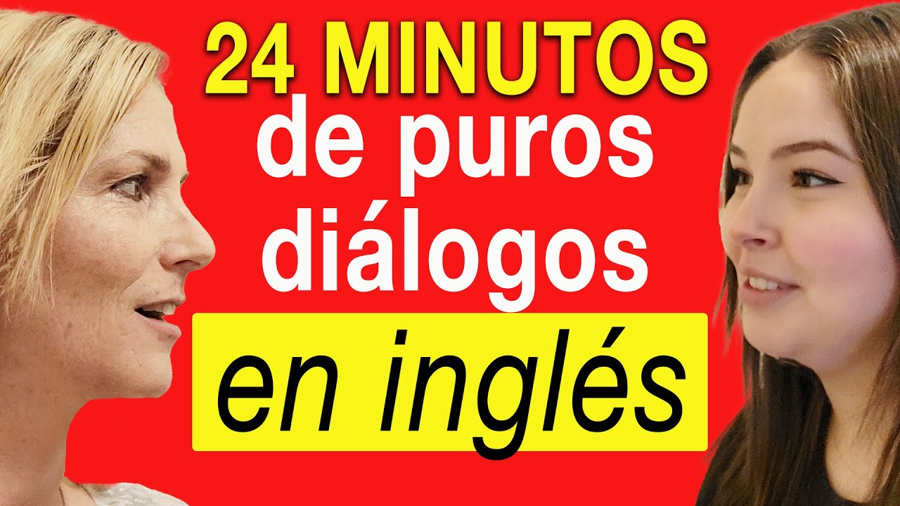 24 Minutos de Diálogos Puros en Inglés - 24 Minutes of Pure Dialogues ...