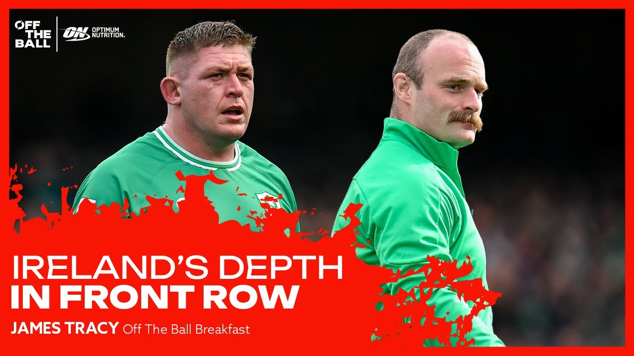 JAMES TRACY: Ireland props needing time in the saddle, Ringrose back in ...