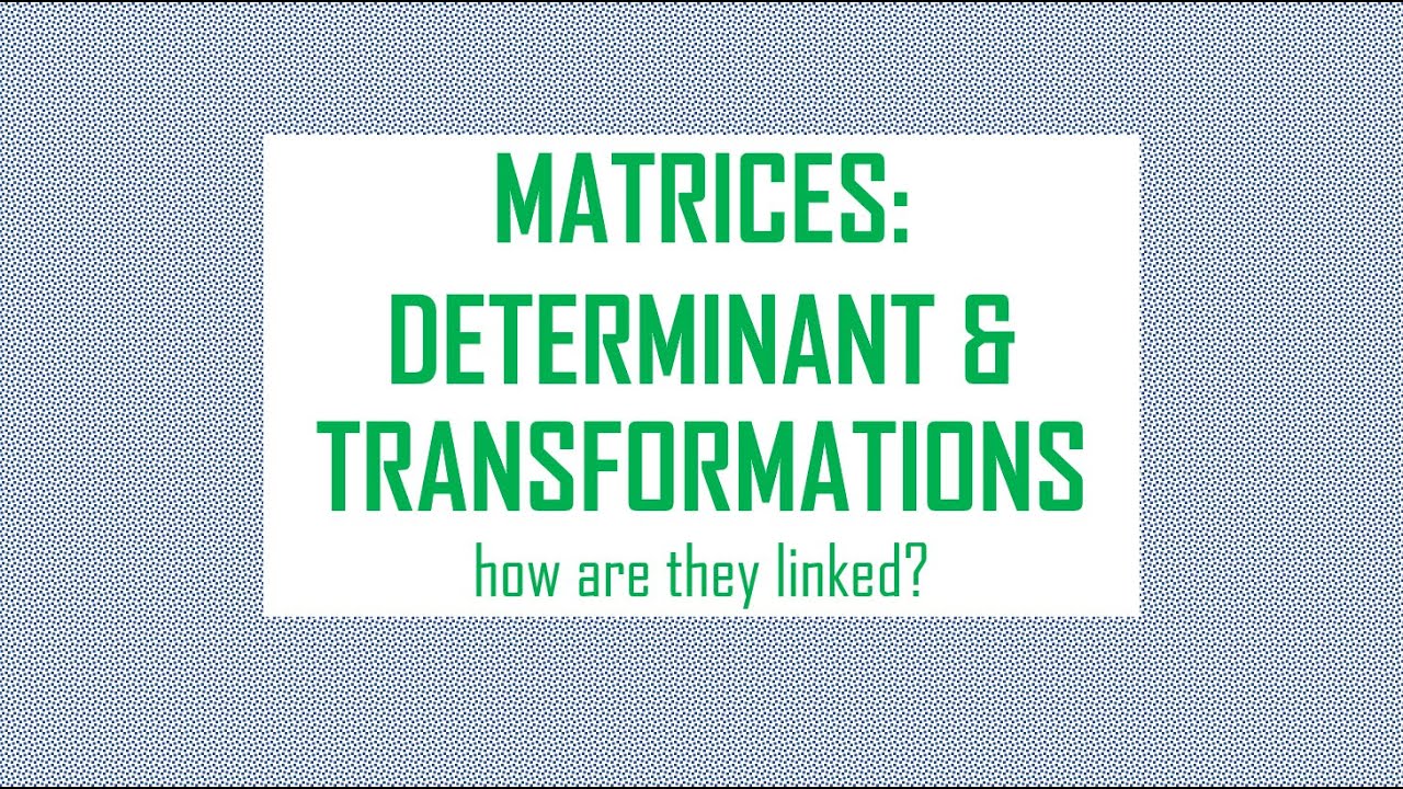 Matrices: the link between transformations & determinant - YouTube