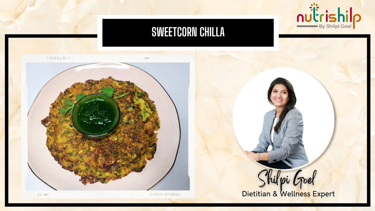 SWEETCORN CHILLA | DIETITIAN SHILPI GOEL - YouTube
