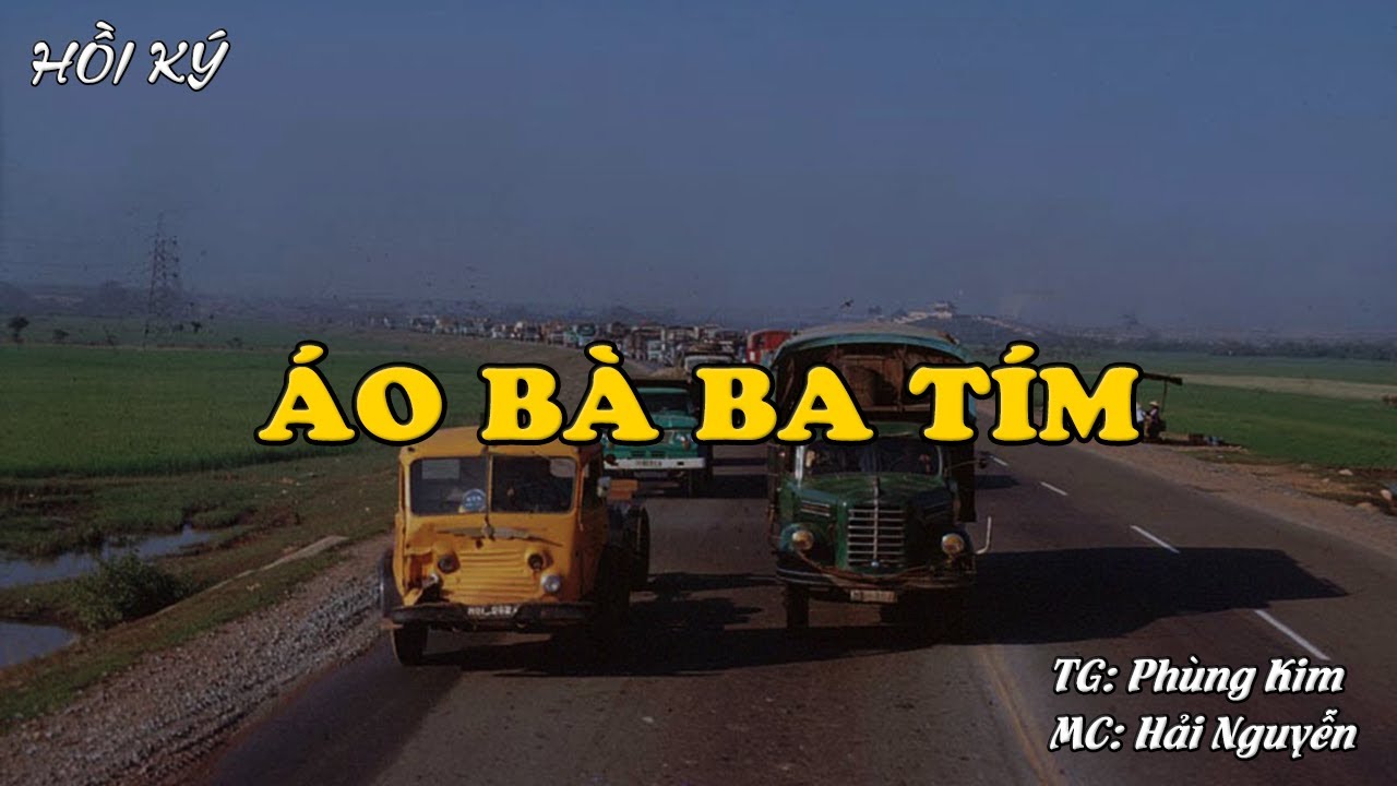 ÁO BÀ BA TÍM | Hồi Ký Miền Nam VN - YouTube