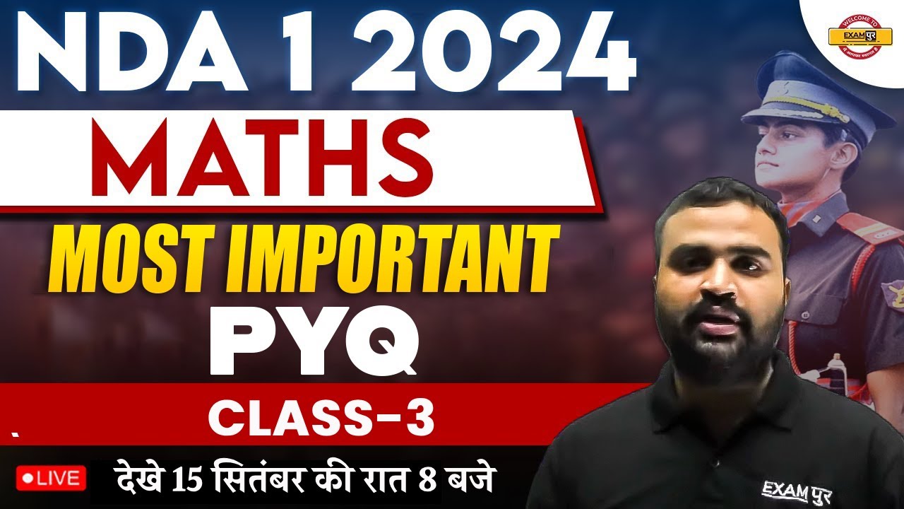 NDA 1 2024 | MATHS CLASS | MOST IMPORTANT PYQ | CLASS - 3 | MATHS BY DHEERAJ SIR | NDA 2024 ...