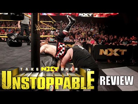 NXT Takeover: Unstoppable Review - YouTube