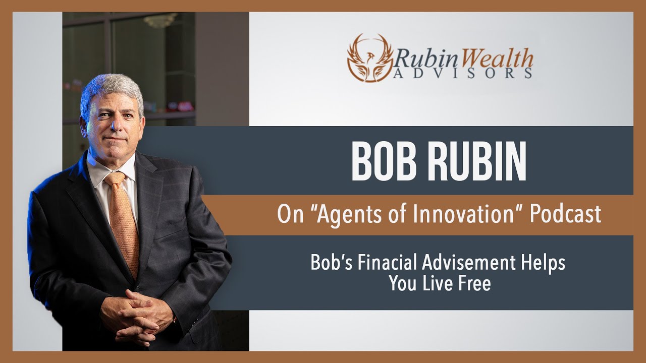 Financial Advisor Bob Rubin on "Agents of Innovation" Podcast - YouTube