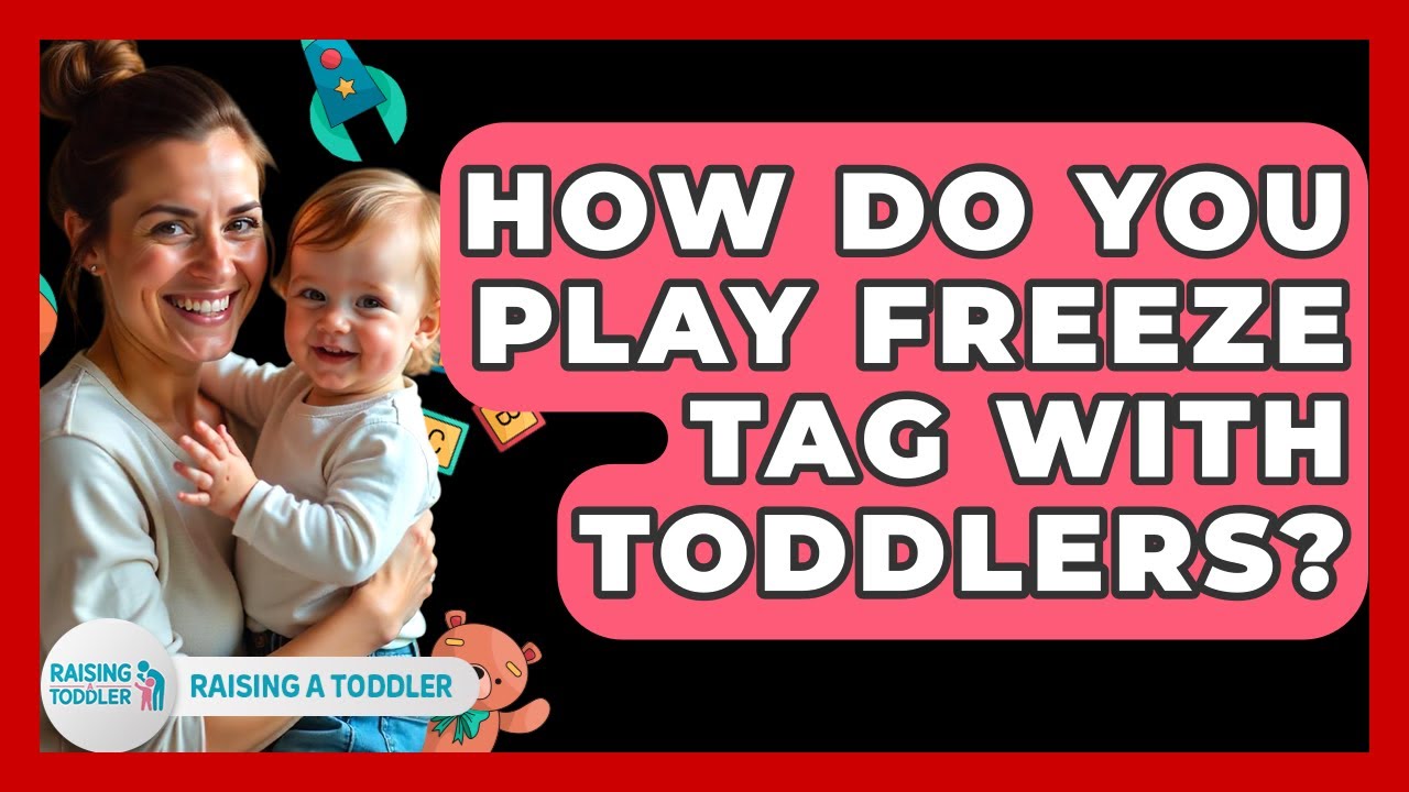 How Do You Play Freeze Tag With Toddlers? - Raising A Toddler - YouTube