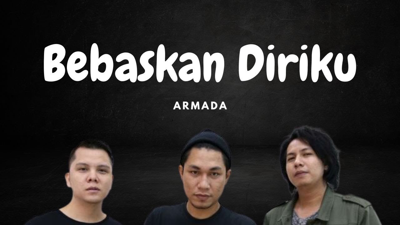Bebaskan Diriku - Armada (Lyrics/Lirik Lagu) - YouTube