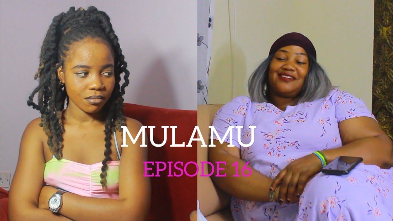 MULAMU (my sister's husband) EPISODE 16 - YouTube