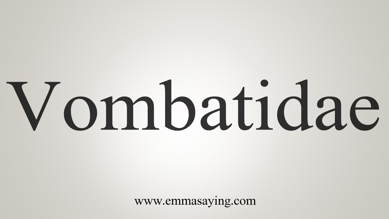 How To Say Vombatidae - YouTube