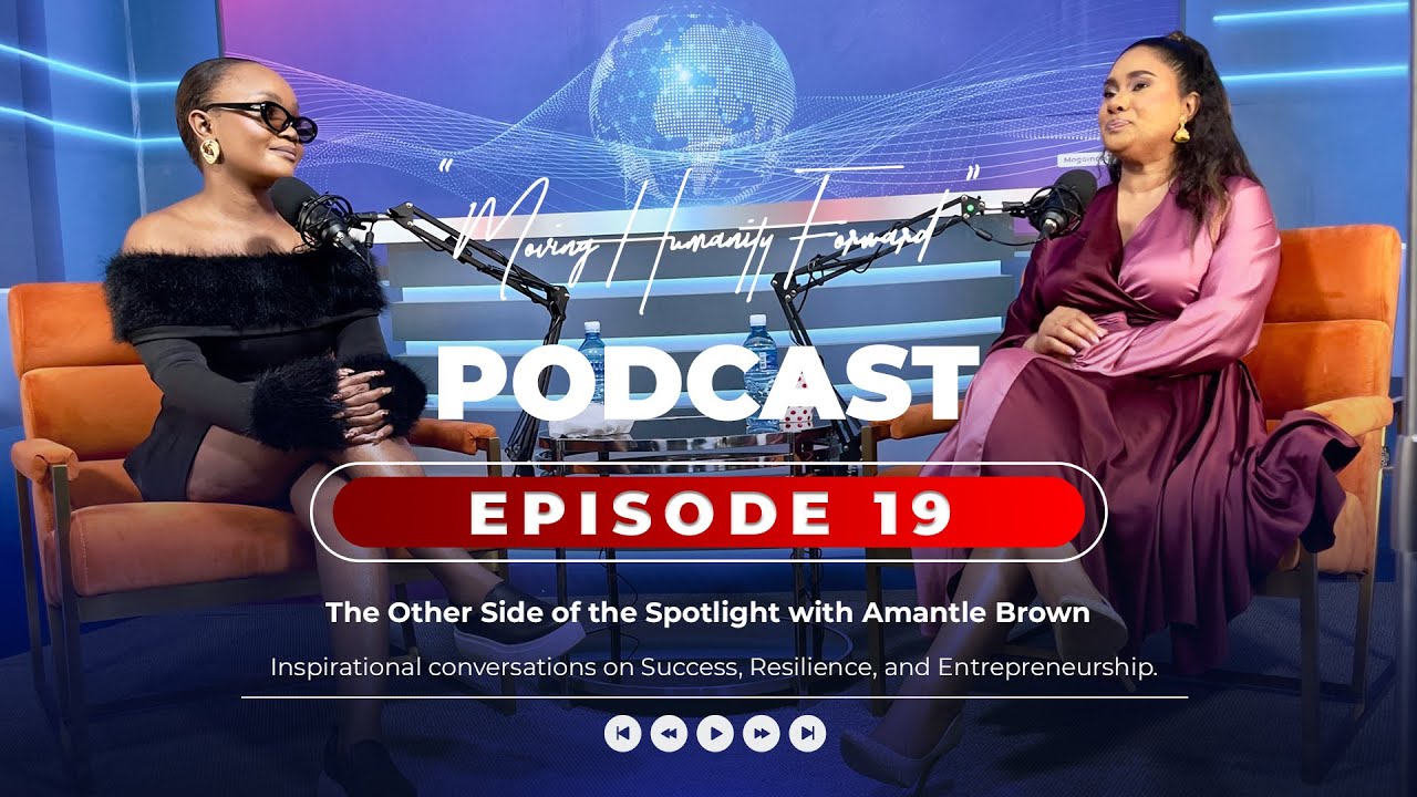 Moving Humanity Forward Episode 19 The other side of the Spotlight with Amantle Brown - YouTube