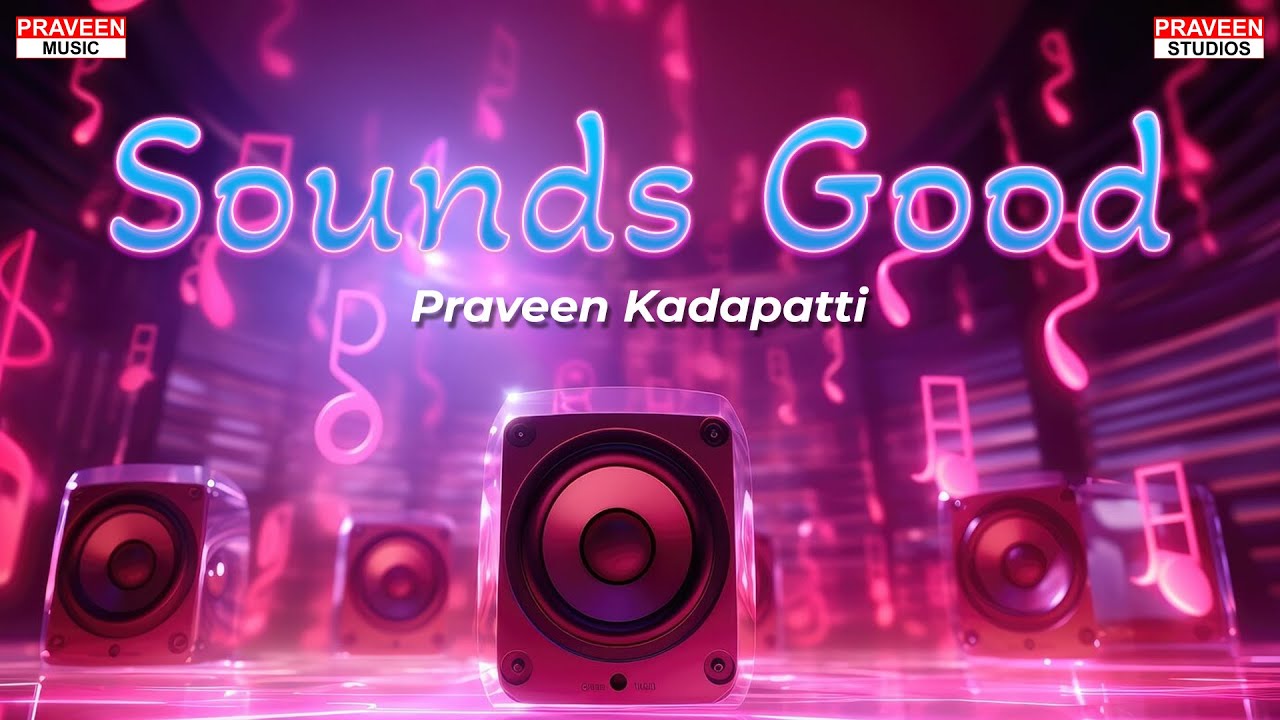 Sounds Good | Praveen Kadapatti | PRAVEEN MUSIC - YouTube