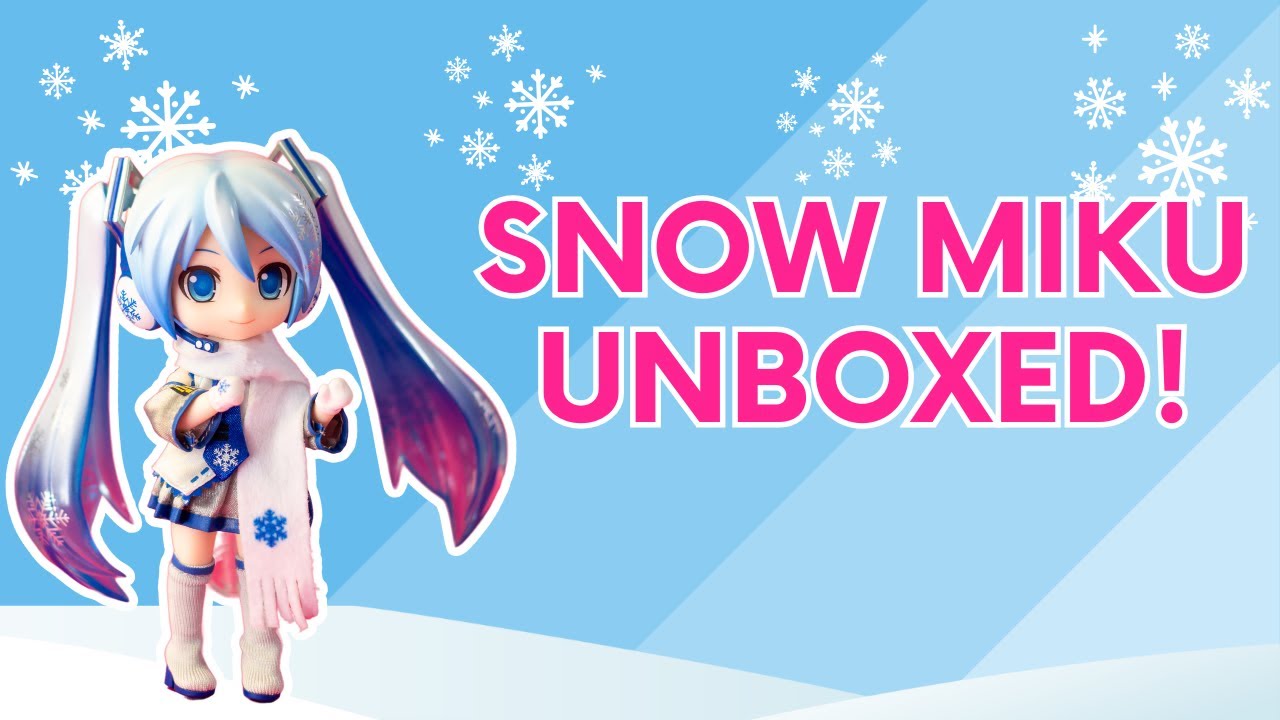 Unboxing Nendoroid Doll Snow Miku – SO Cute in Person - YouTube