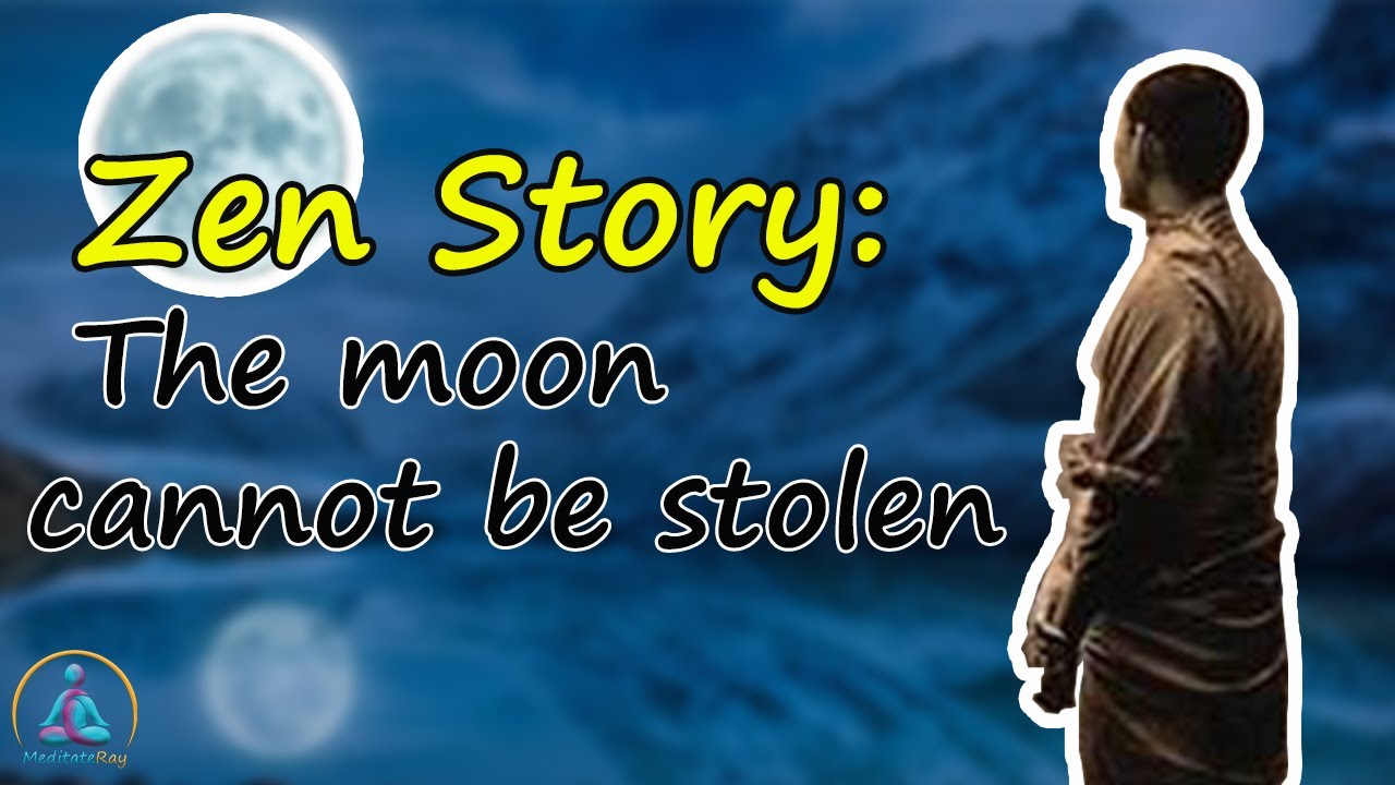 ZEN STORY: The Moon Cannot Be Stolen ( by: MeditateRay ) - YouTube