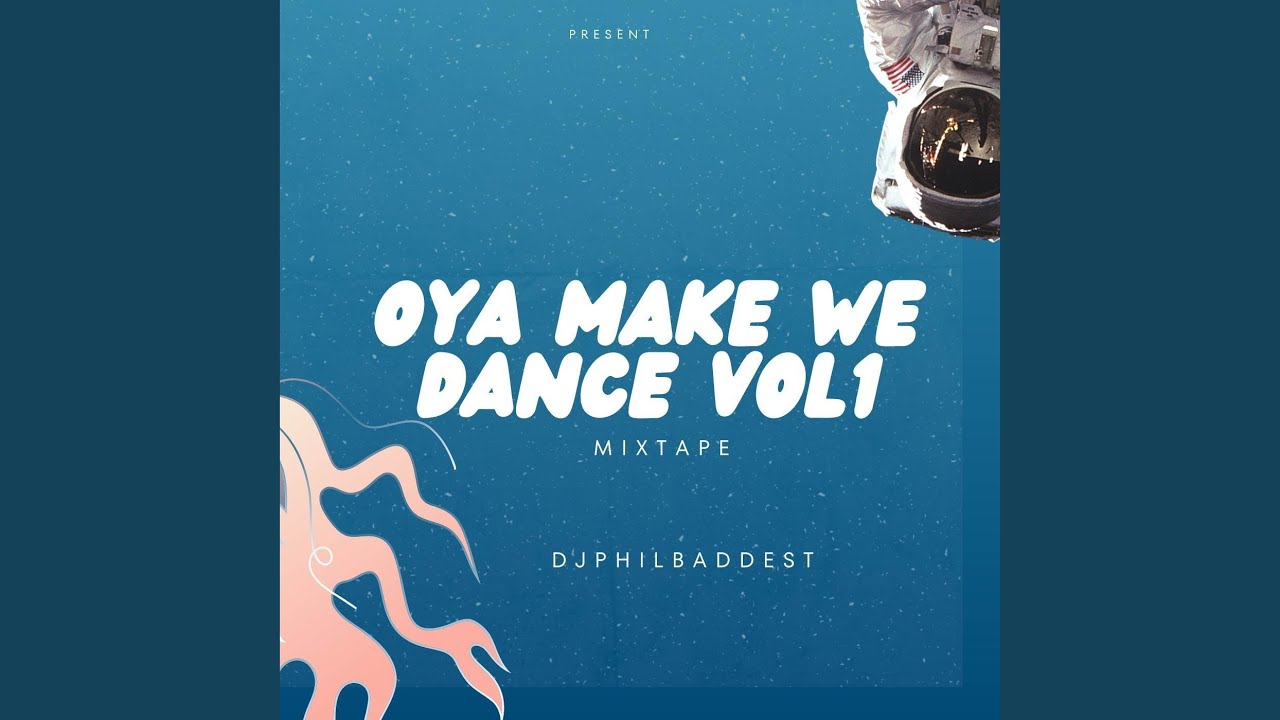 OYA MAKE WE DANCE MIXTAPE - YouTube