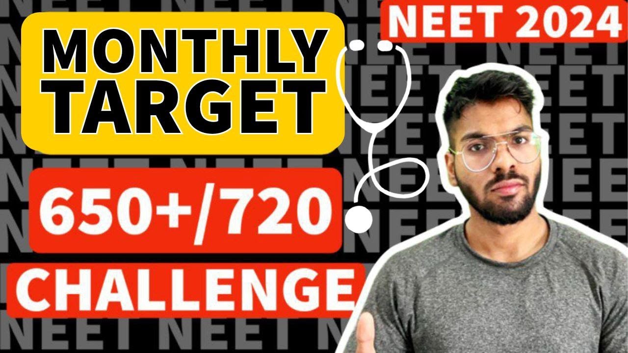 Monthly targets to score 680 in NEET 2024 | weekly strategy and ...