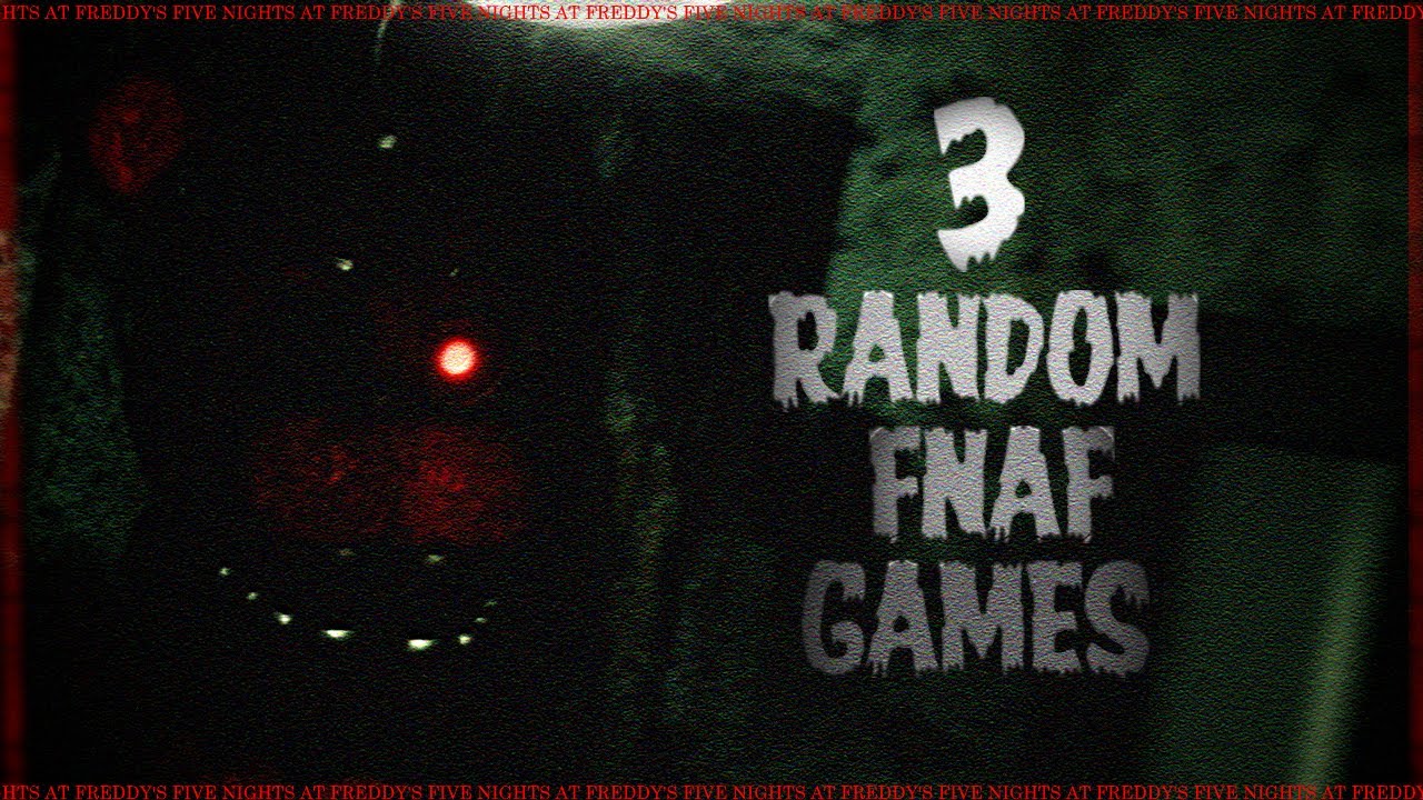 3 Random FNaF Games - #7 - YouTube