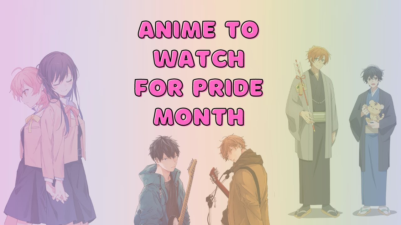 Anime to Watch for Pride Month! - YouTube