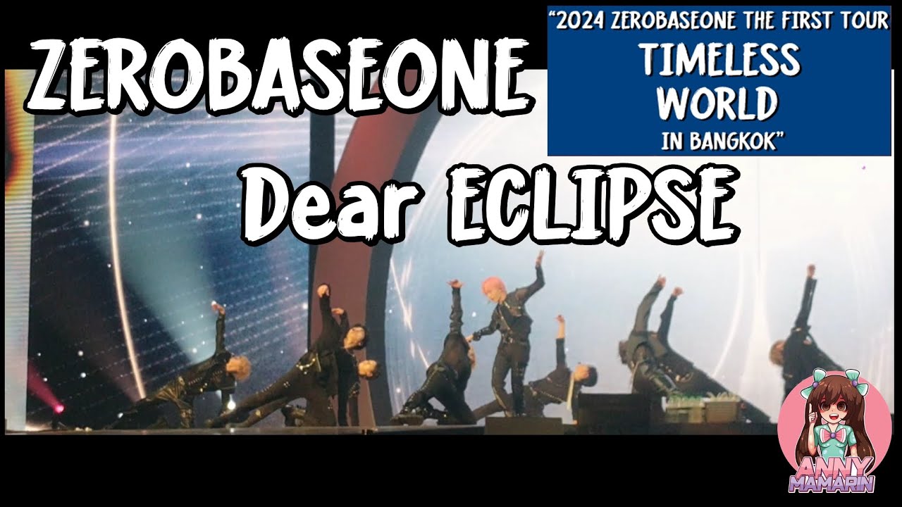 ZEROBASEONE - Dear ECLIPSE “2024 ZEROBASEONE THE FIRST TOUR [TIMELESS WORLD] IN BANGKOK” 241005 ...