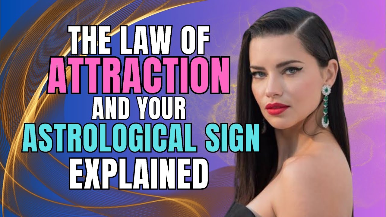 The Law Of Attraction And Your Astrological Zodiac Sign Explained ...