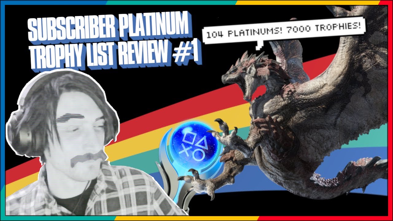 Subscriber Platinum trophy list review #1! Let's talk about your ...