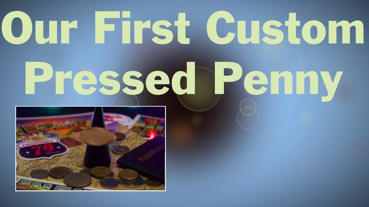 Our First Custom Pressed Penny - YouTube