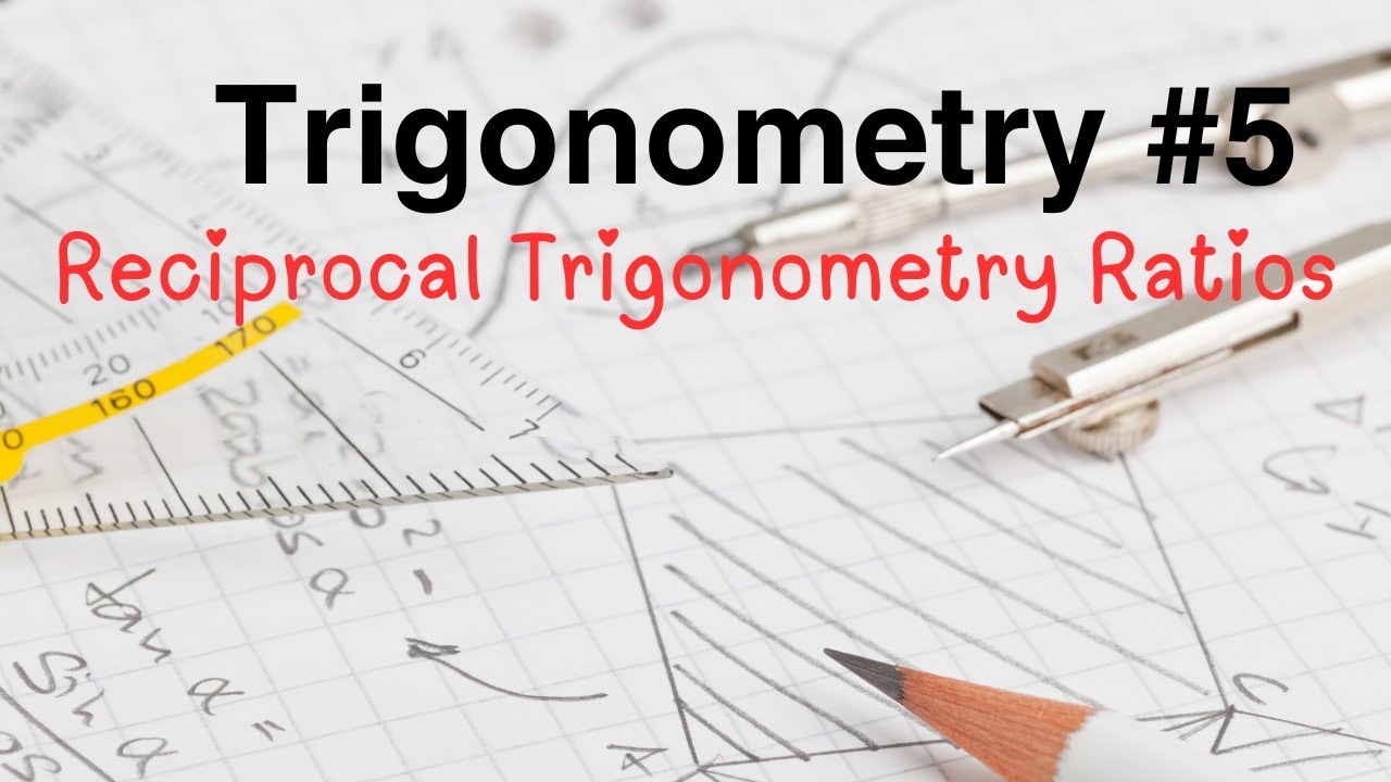 Trigonometry Reciprocal Ratios - YouTube