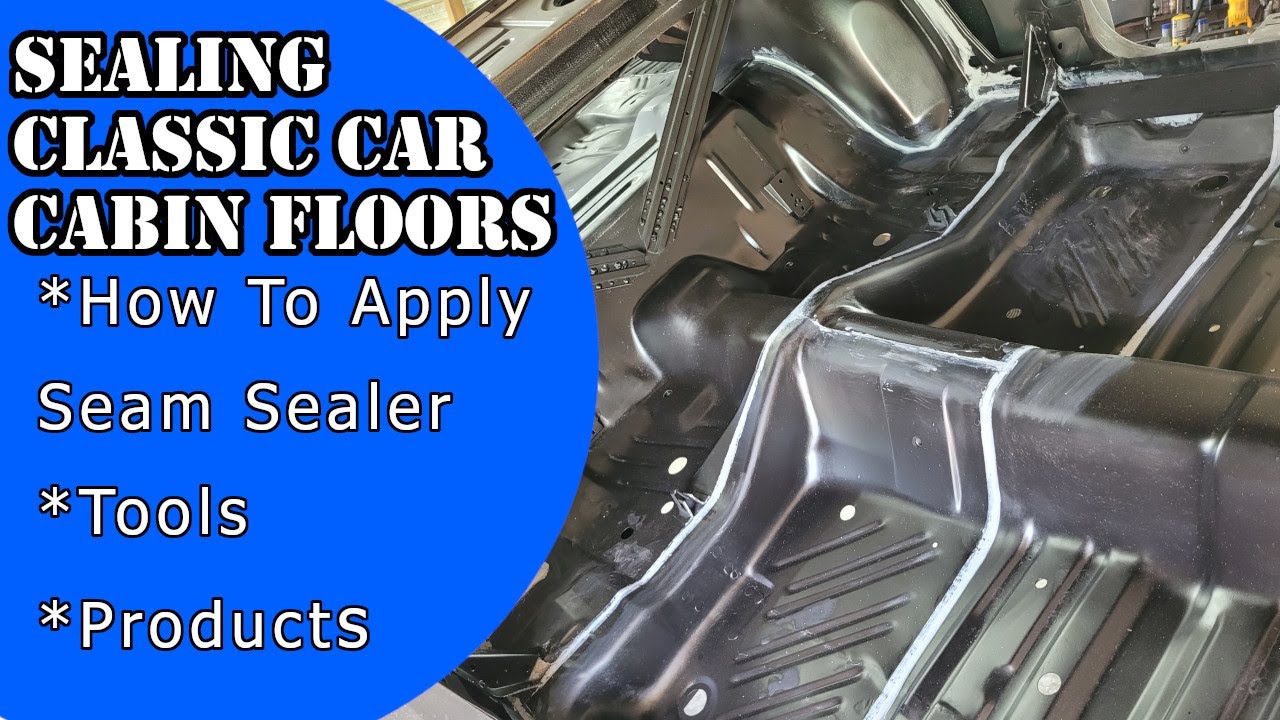 Sealing Classic Car Cabin Floors | Tools, Products, and How To Apply ...