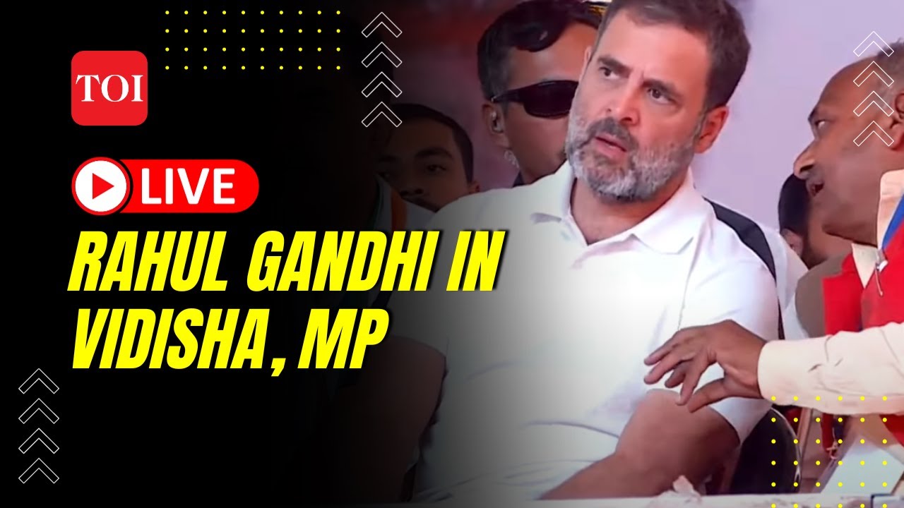 Congress LIVE | Rahul Gandhi addresses public meeting in Vidisha ...