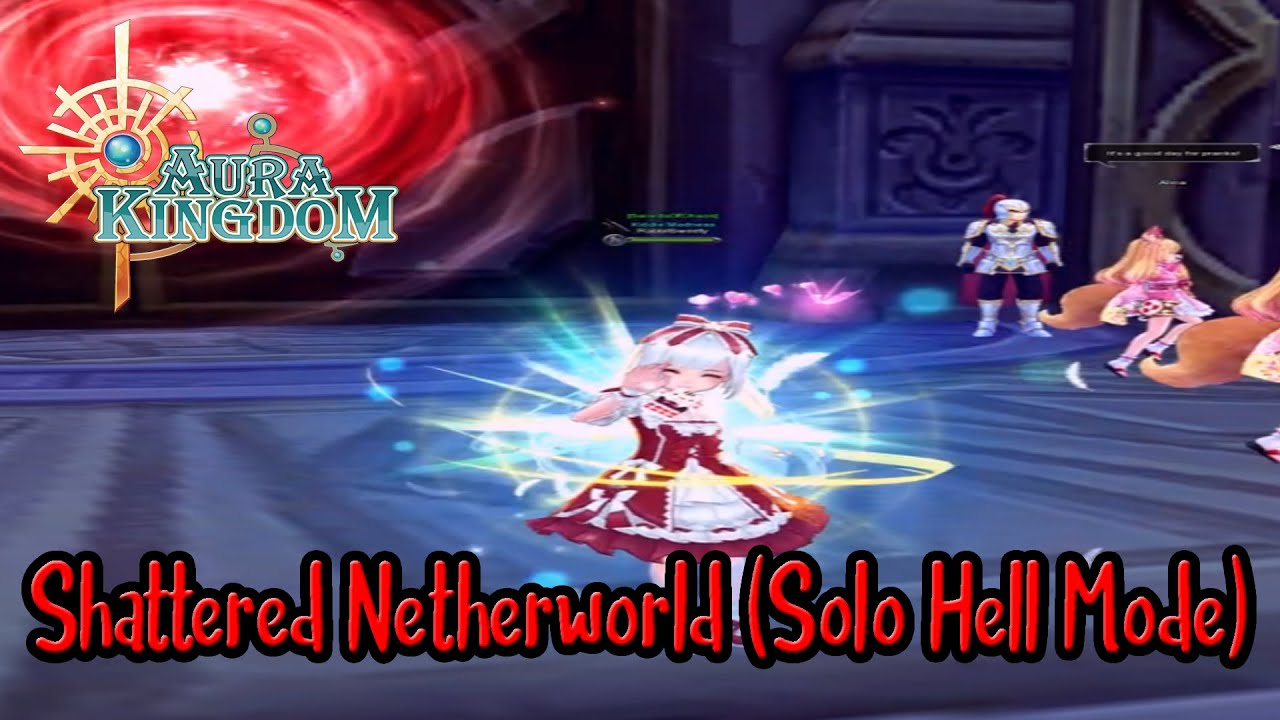 Aura Kingdom - Shattered Netherworld (Solo Hell Mode) Chibi Game Play ...